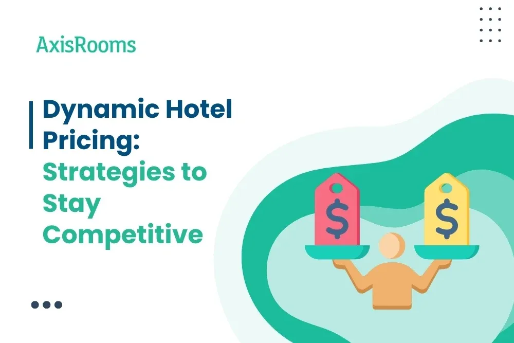 Dynamic Hotel Pricing: Strategies to Stay Competitive